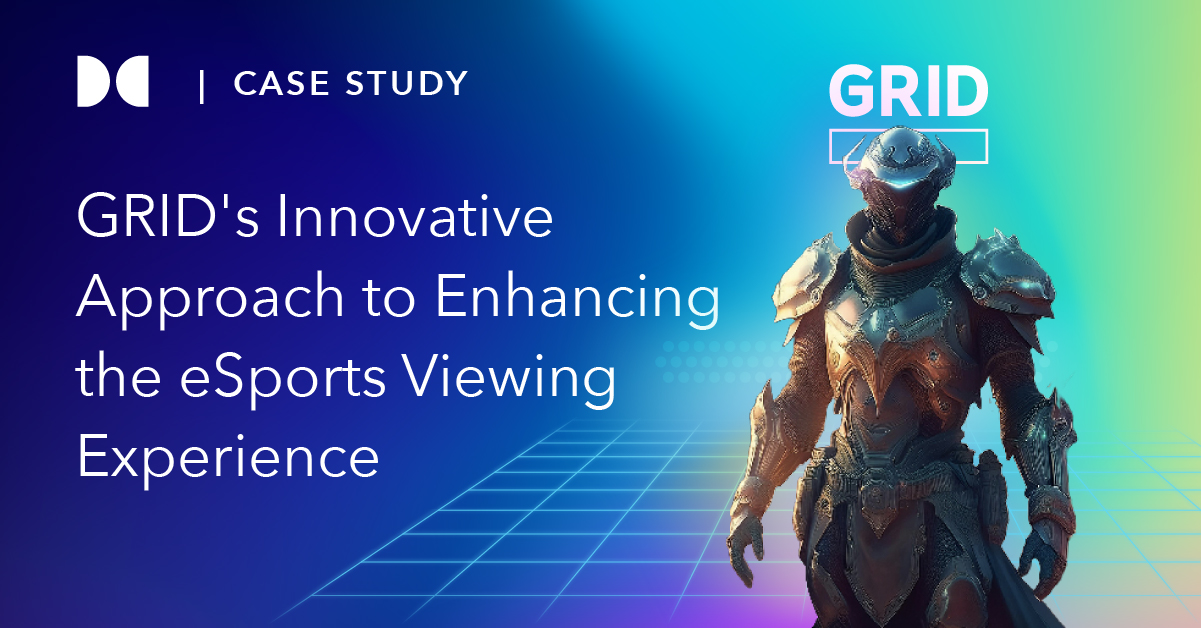 GRID's Innovative Approach to Enhancing the Esports Viewing Experience ...