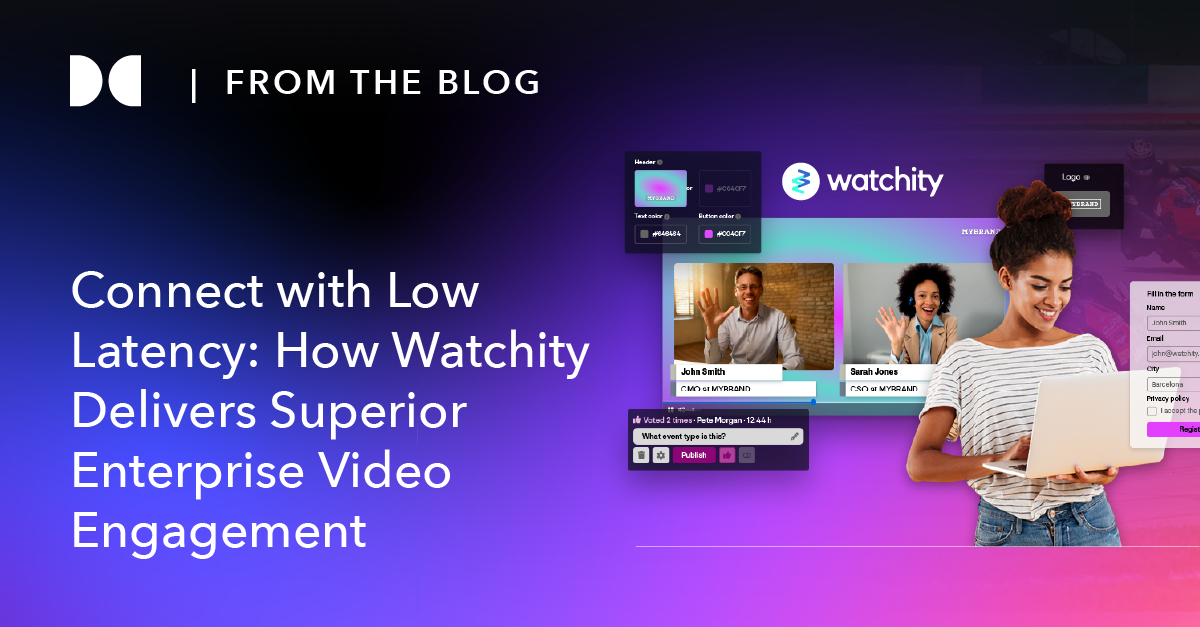 Connect with Low Latency: How Watchity Delivers Superior Enterprise Video Engagement | Dolby ...