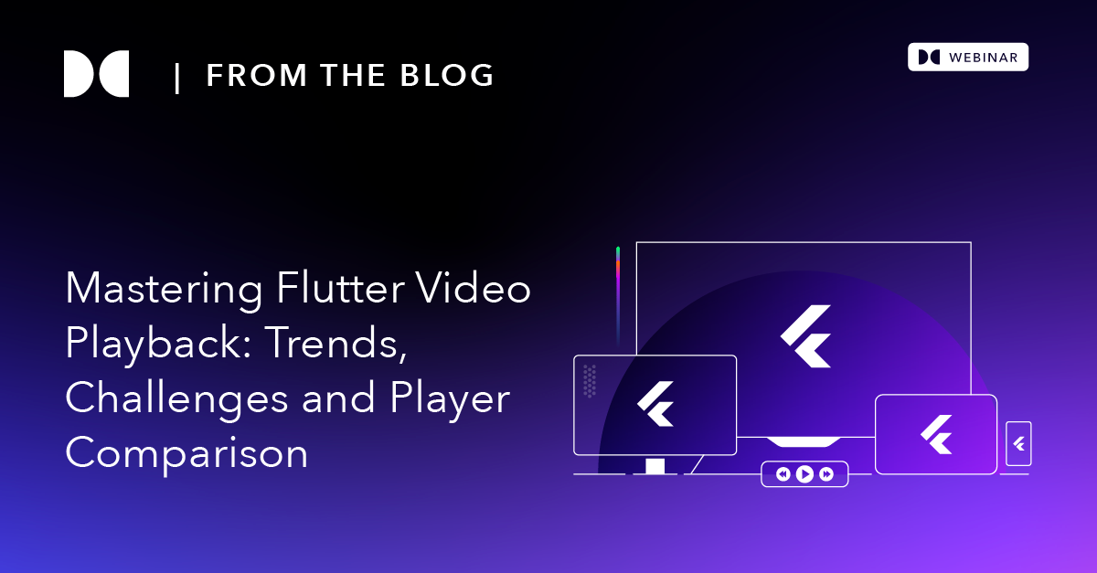 Webinar recap: Flutter Video Playback Trends, Challenges and Player Comparison | Dolby OptiView