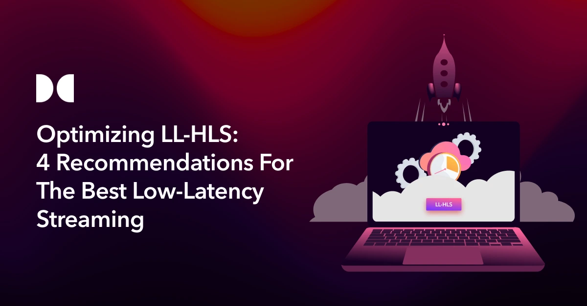 Optimizing LL-HLS: 4 Recommendations For The Best Low-Latency Streaming | Dolby OptiView