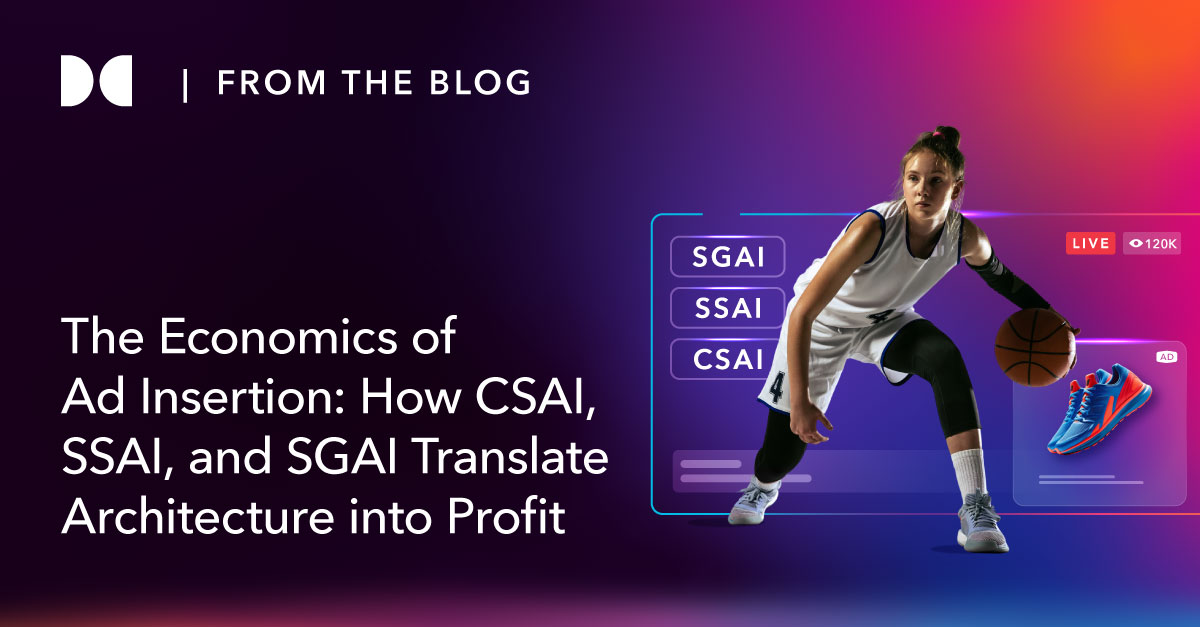 The Economics of Ad Insertion: How CSAI, SSAI, and SGAI Translate ...