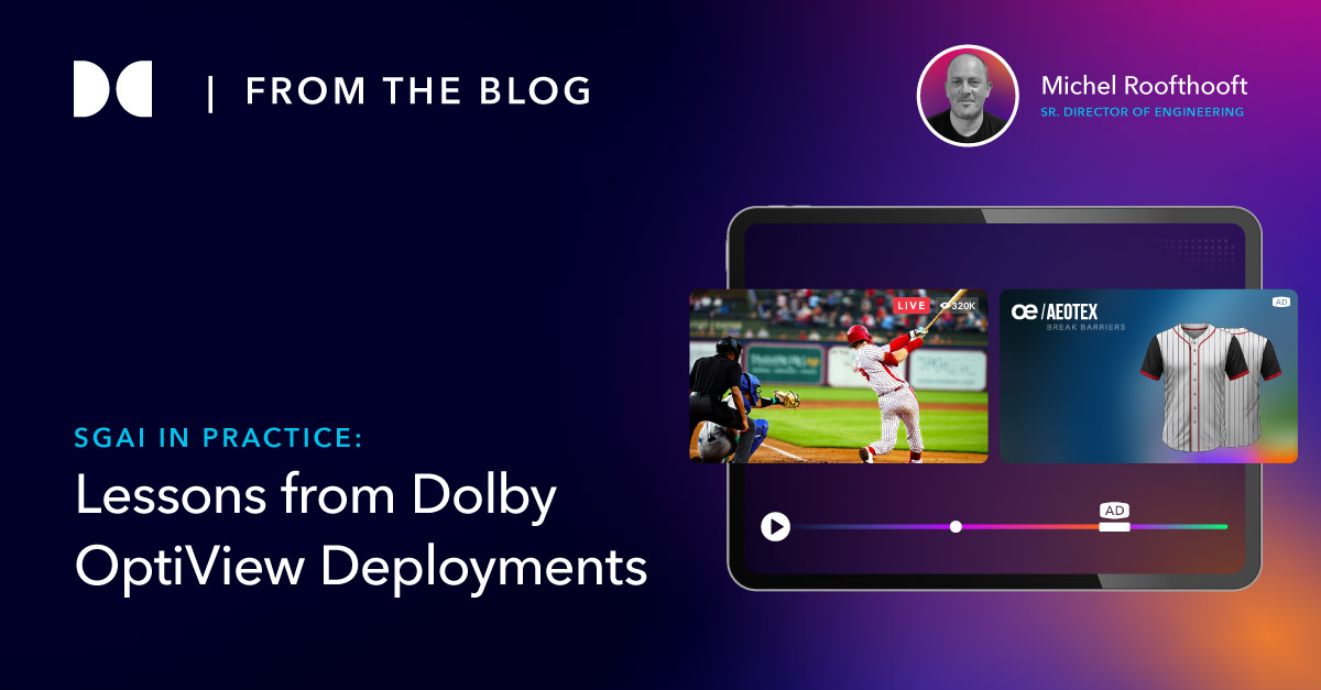 SGAI in Practice: Lessons from Dolby OptiView Deployments | Dolby OptiView